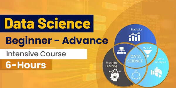 Data Science for Beginner to Advance – 6-Hour Intensive Course